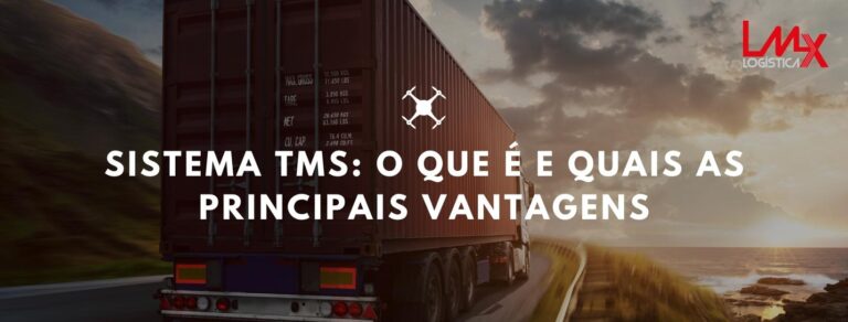 Sistema TMS: o que é e quais as principais vantagens - LMX Logística